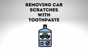 Removing Car Scratches With Toothpaste: Does It Harm Car Paint? - Power Tooth Paste
