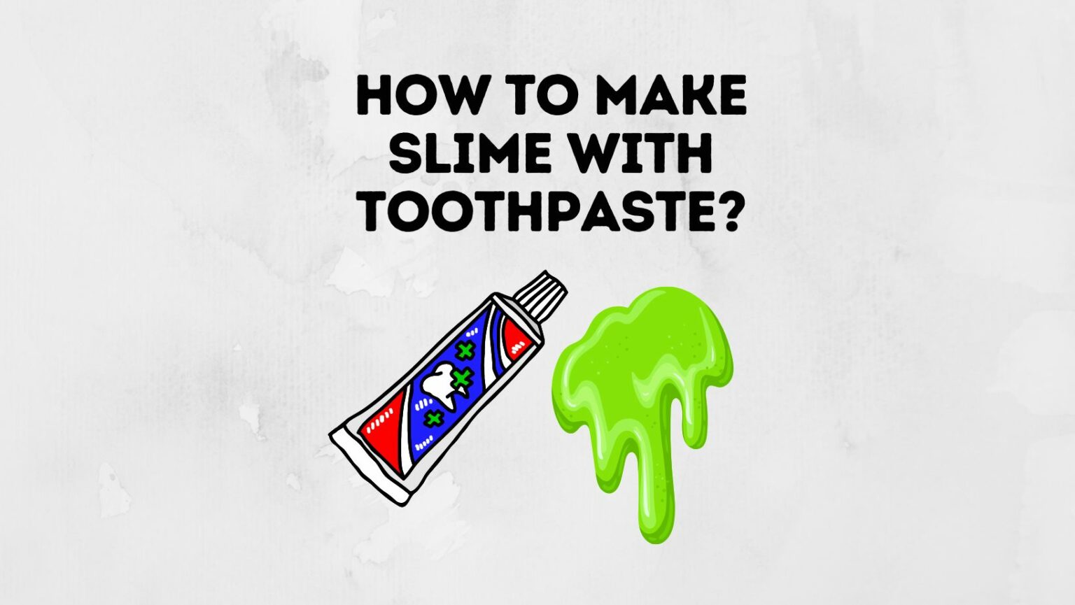 How To Make Slime With Toothpaste? [5 Easy Steps] - Power Tooth Paste