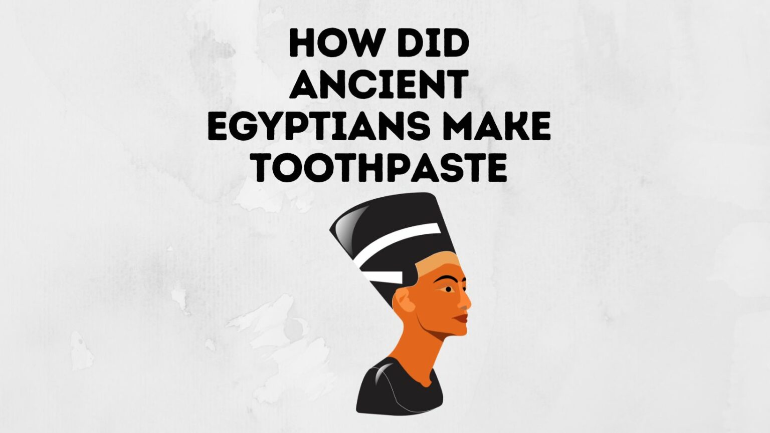 How Did Ancient Egyptians Make Toothpaste? - Power Tooth Paste